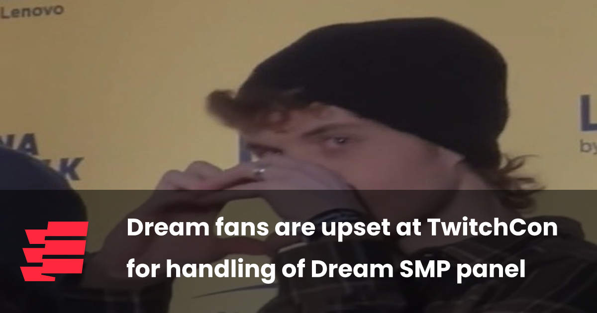 Dream fans are upset at TwitchCon for handling of Dream SMP panel ...