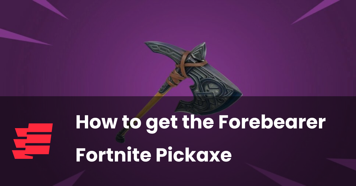 How to get the Forebearer Fortnite Pickaxe | esports.gg